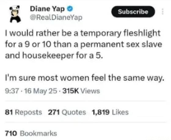 Diane Yap R @RealDianeYap Subscribe I would rather be a temporary fleshlight for or 10 than a ...