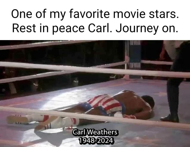 One of my favorite movie stars. Rest in peace Carl. Journey on. Carl ...