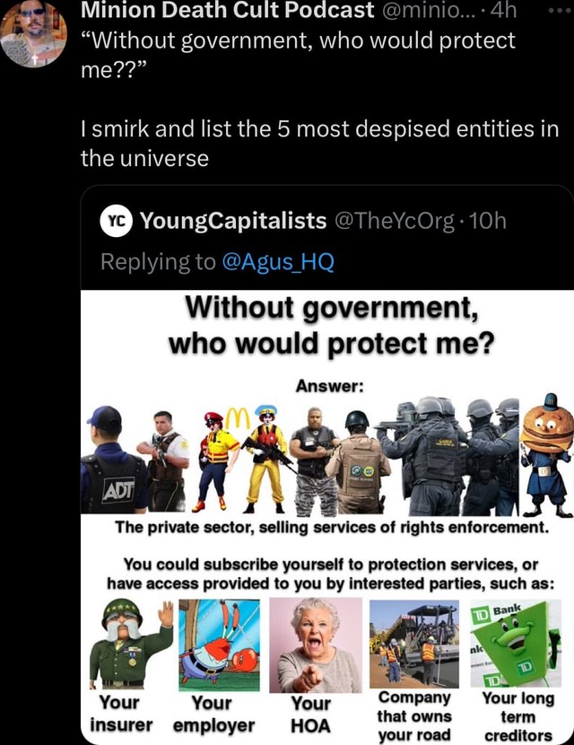 Minion Death Cult Podcast @minio... me??" "Without government, who ...