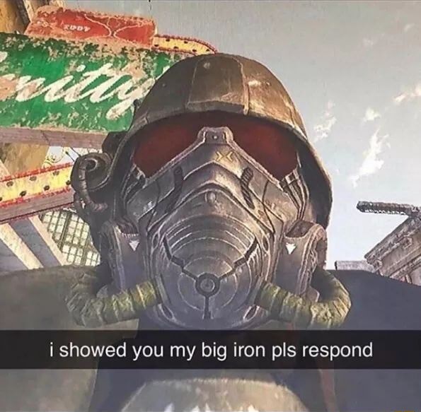 I showed you my big iron pls respond ff "a - iFunny
