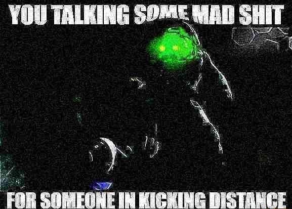 YOU TALKING SO*" MAD SHIT FOR SOMEONE IN KICKING DISTANCE - iFunny