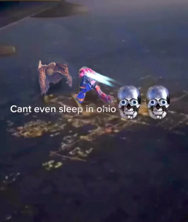Cant even sleep in ohio - iFunny
