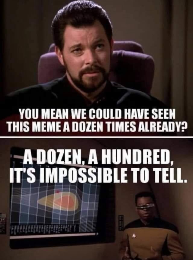 YOU MEAN WE COULD HAVE SEEN THIS MEME A DOZEN TIMES ALREADY? AD A ...