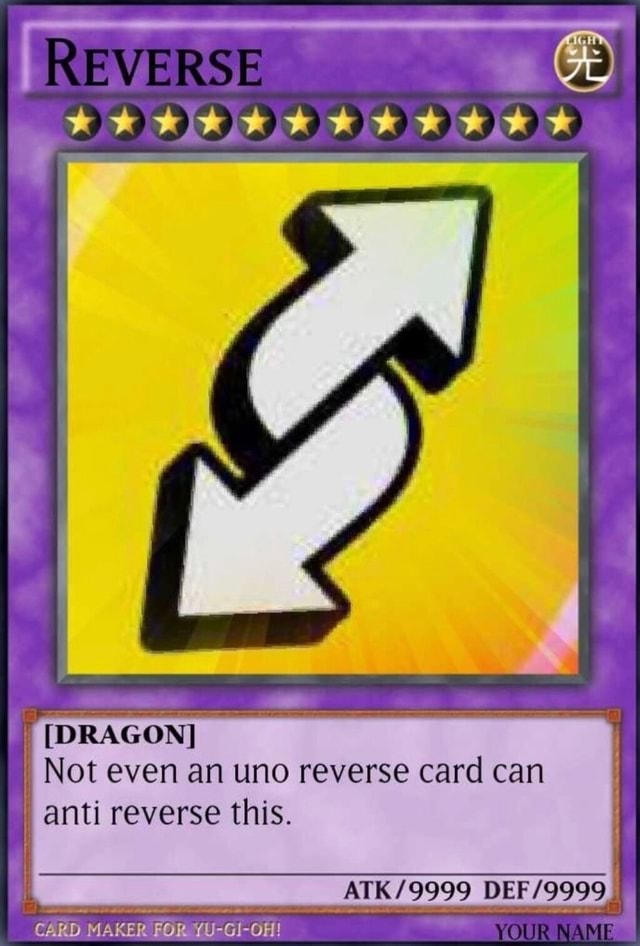 REVERSE I [DRAGON] anti reverse this. CARD MAKER FOR YU-GI-OH! Not even ...