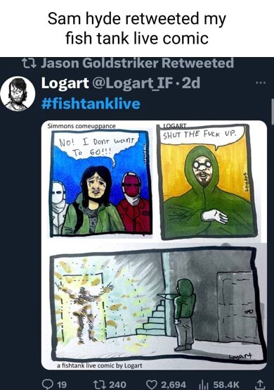Sam hyde retweeted my fish tank live comic ti Jason Goldstriker ...