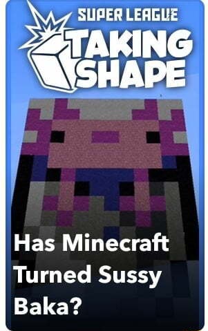 SHAPE TAKING SHAPE Has Minecraft Turned Sussy Baka? - iFunny