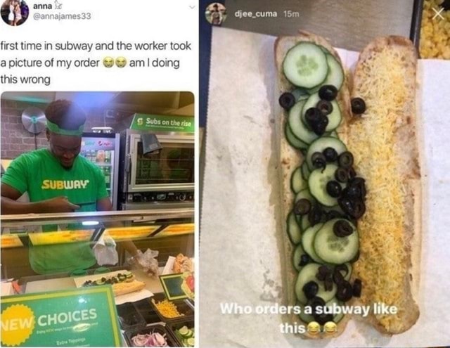 Anna first time in subway and the worker took a picture of my order am ...