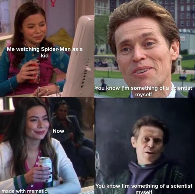 Me watching Spider-Man as a kid Now made with memati You know I'm ...