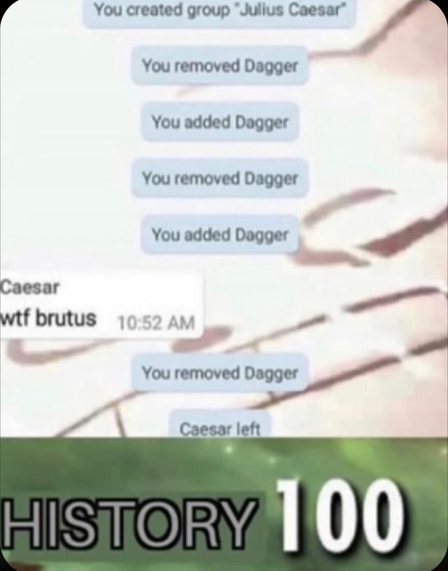 You created group "Julius Caesar* You removed Dagger You added Dagger ...