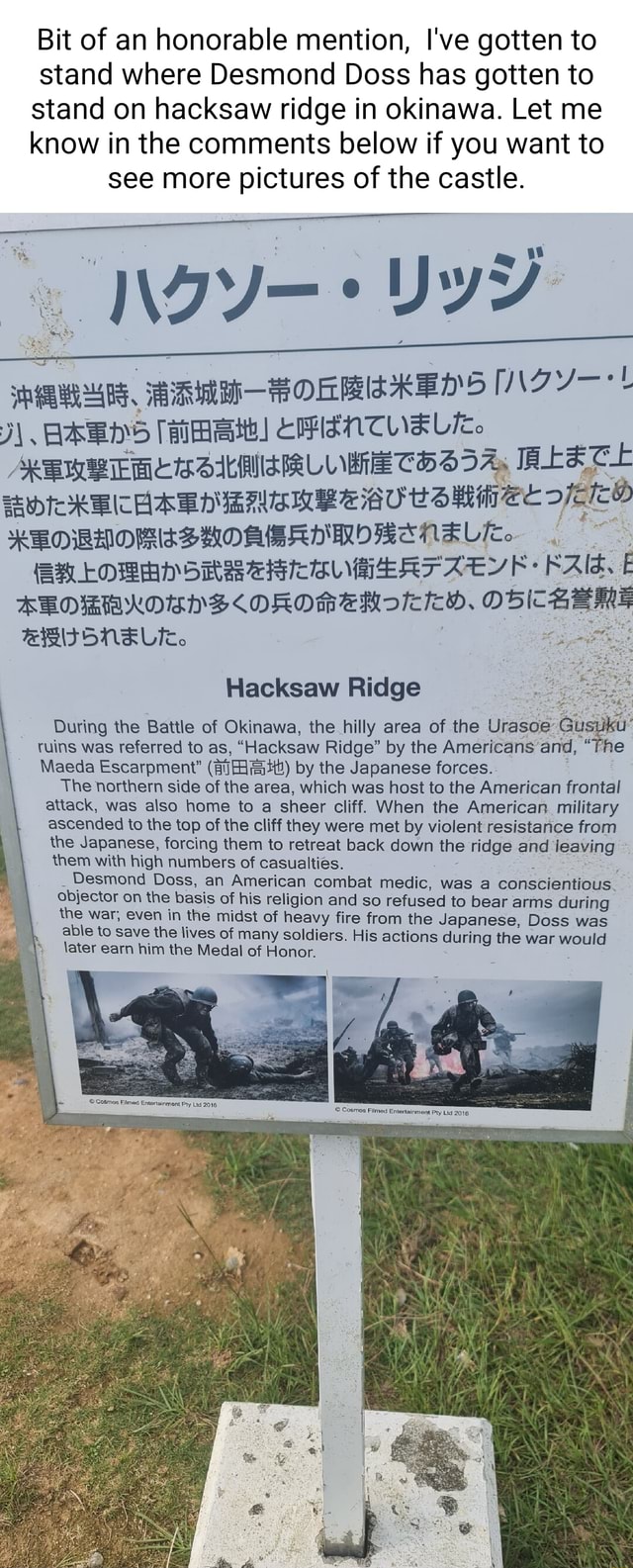 Bit of an honorable mention, I've gotten to stand where Desmond Doss ...