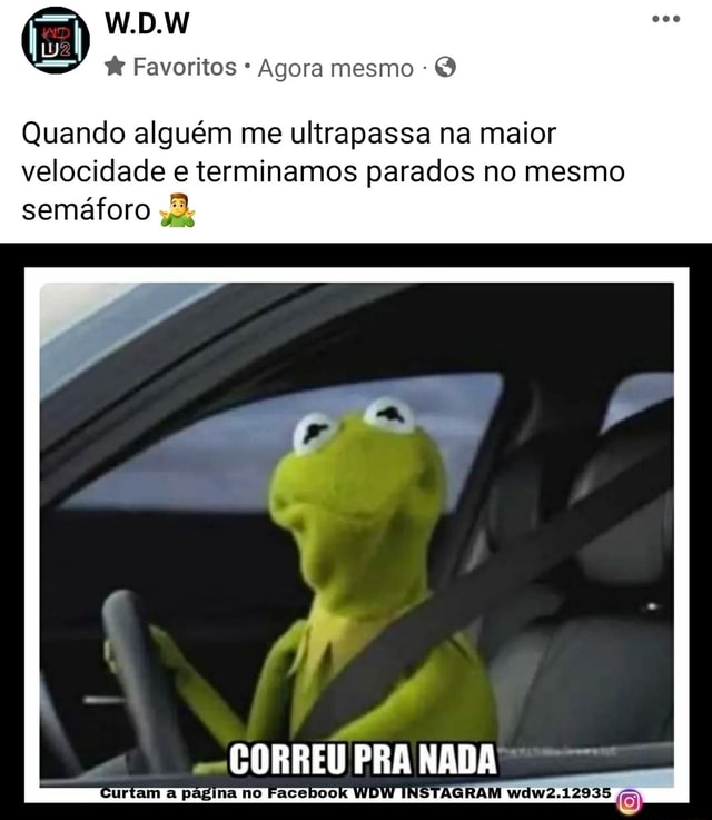 W.D.W semáforo Favoritos * Agora mesmo : Quando alguém me ultrapassa na ... W.D.W semáforo Favoritos * Agora mesmo : Quando alguém me ultrapassa na ...
