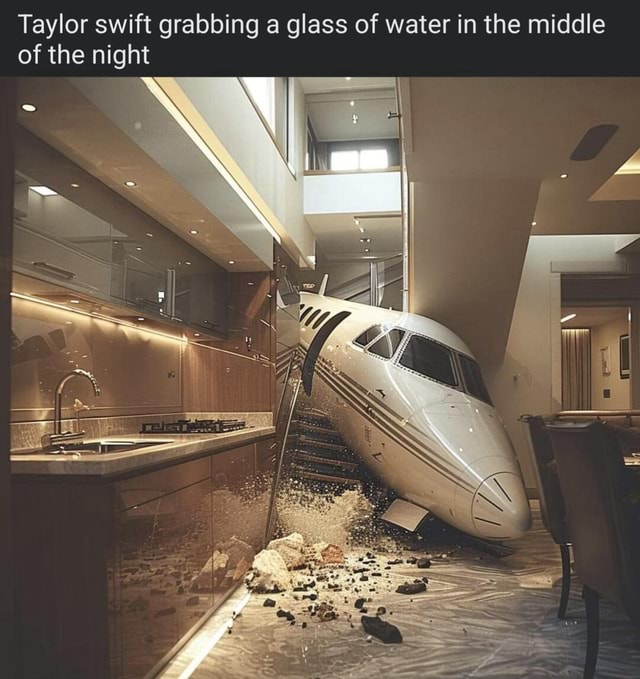 Taylor swift grabbing a glass of water in the middle of the night - iFunny