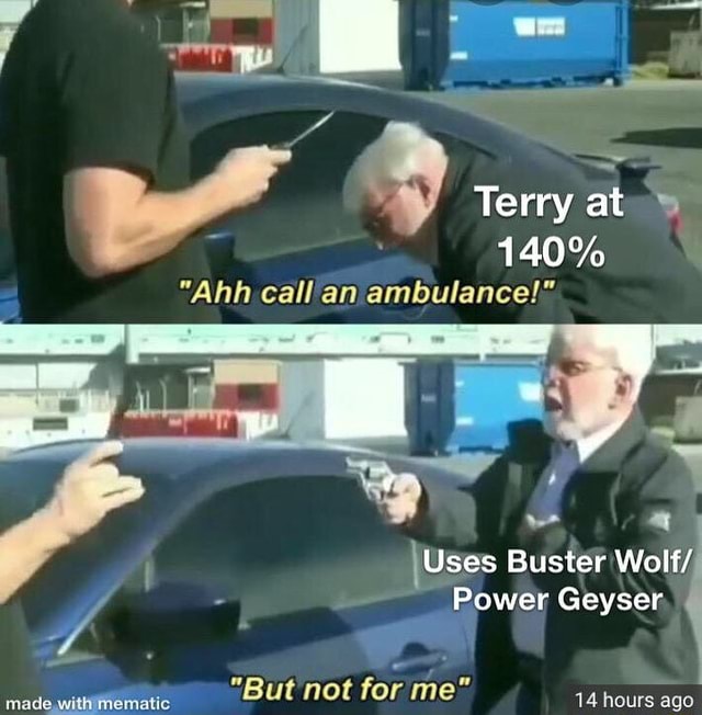 Terry at 140% "Ahh call'an ambulance!" \Uses Buster Wolf/ Power Geyser ...