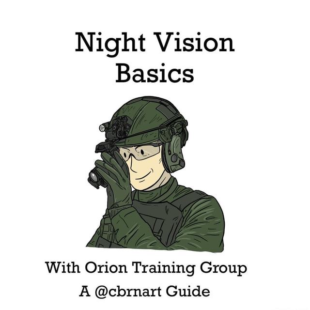 Night Vision Basics With Orion Training Group A @cbrnart Guide - iFunny