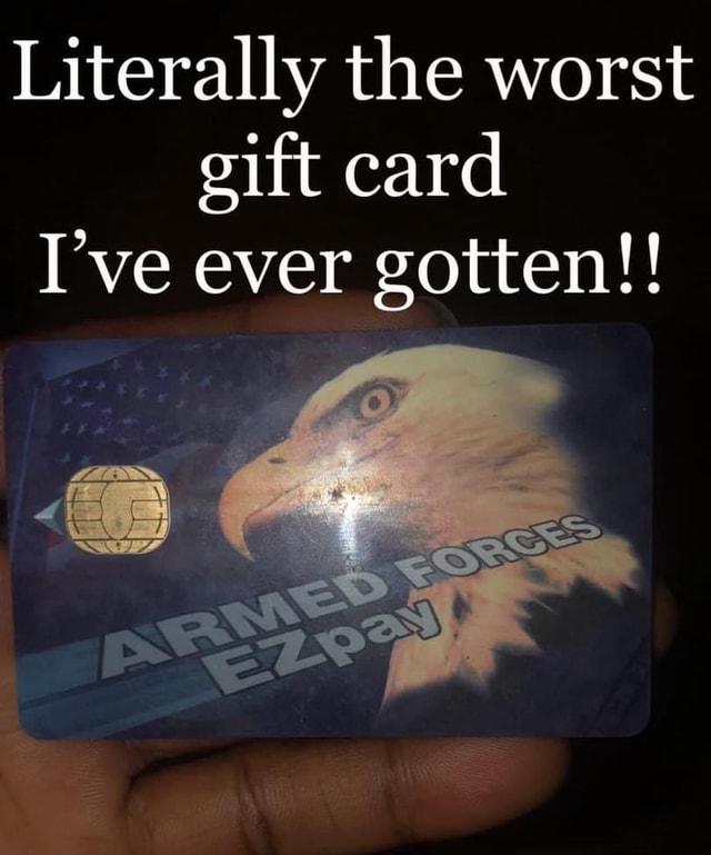 Literally the worst gift card I've ever gotten!! - iFunny
