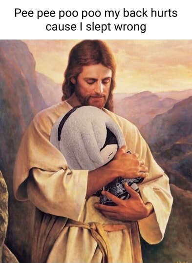 Pee pee poo poo my back hurts cause I slept wrong - iFunny