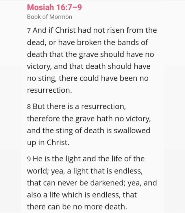 Mosiah Book of Mormon 7 And if Christ had not risen from the dead, or ...