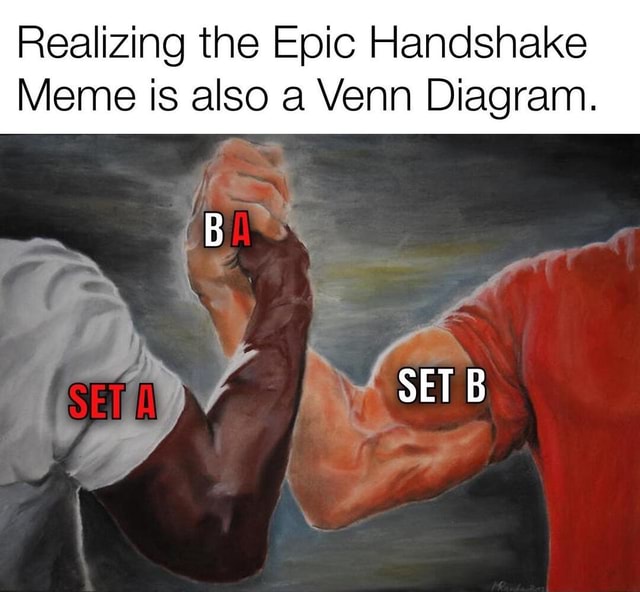 Yeah Science Meme! - Realizing the Epic Handshake Meme is also a Venn ...
