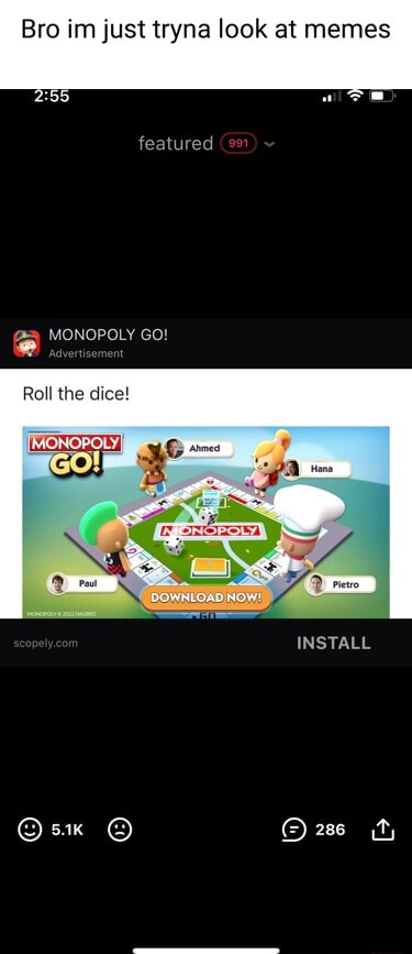 Bro im just tryna look at memes featured MONOPOLY Go! Roll the dice ...
