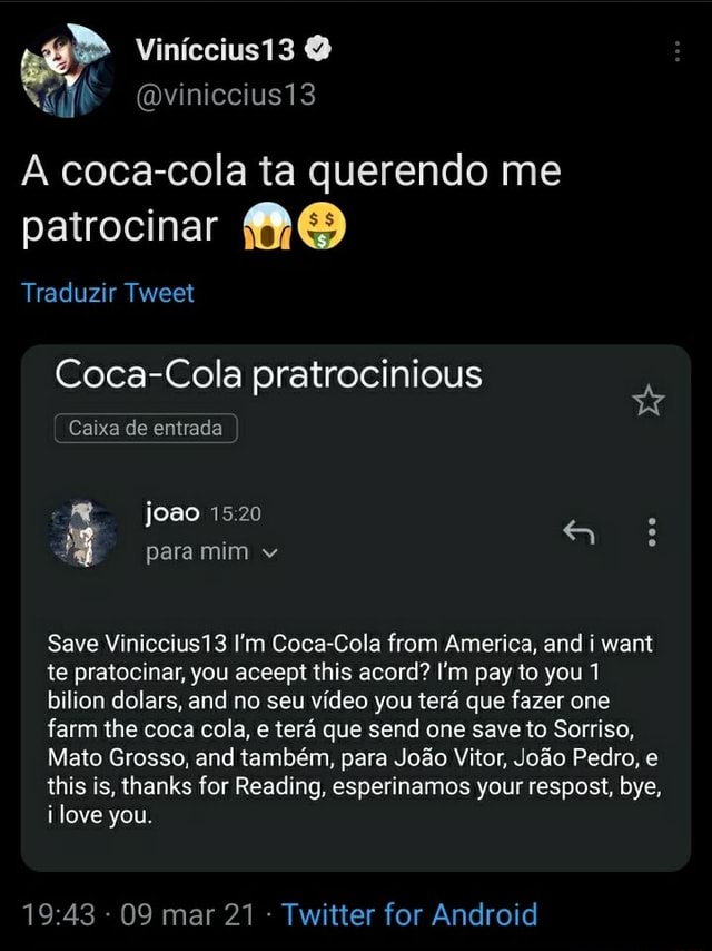 Viníccius13 A coca-cola ta querendo me patrocinar RO Traduzir Tweet ...