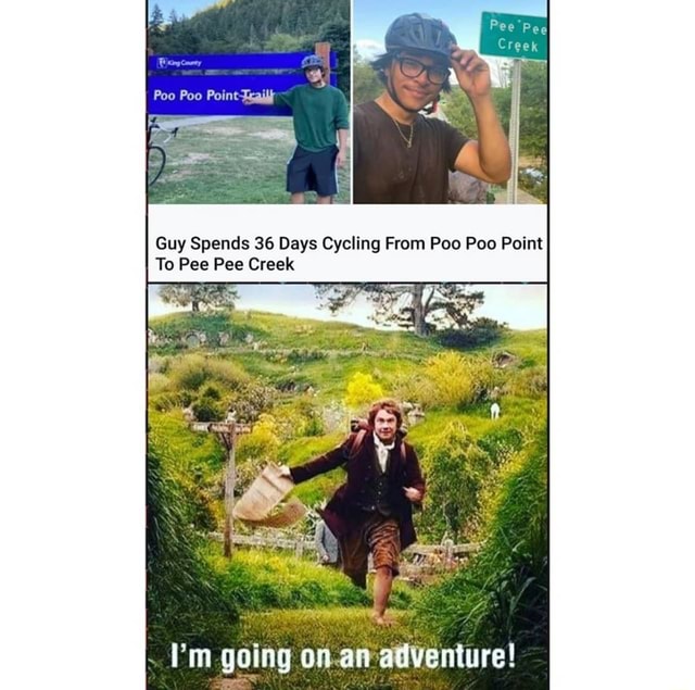 Poo Poo Point Poe Peg Guy Spends 36 Days Cycling From Poo Poo Point To Pee Pee Creek I'm going ...