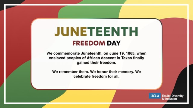 JUNETEENTH FREEDOM DAY We commemorate Juneteenth, on June 19, 1865 ...