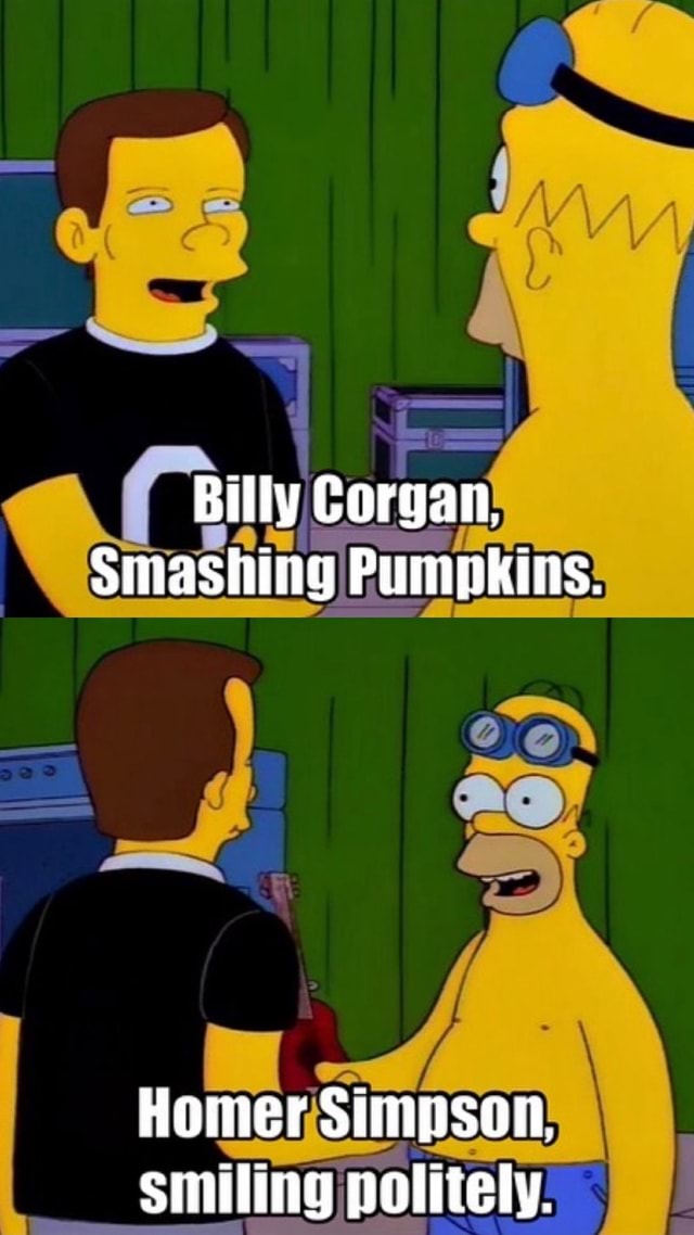 Billy Corgan, Smashing Pumpkins. Homer Simpson, Smiling politely. - iFunny