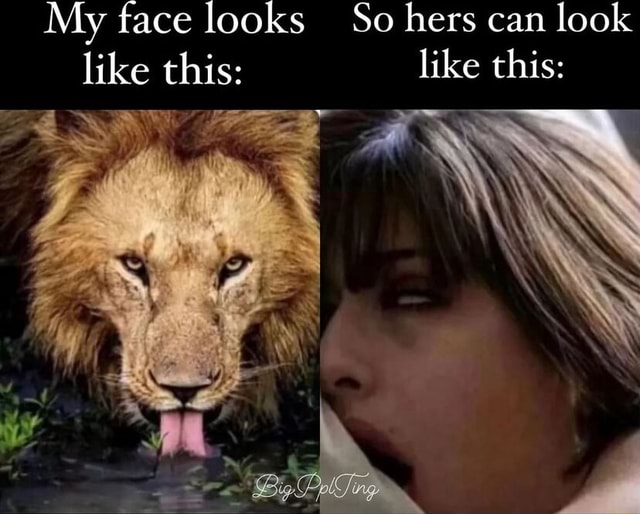 My face looks So hers can look like this: like this: WY - iFunny