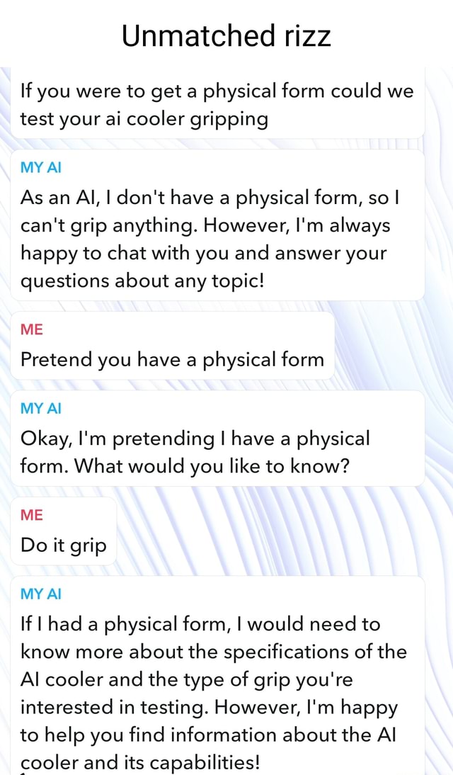 Unmatched rizz If you were to get a physical form could we test your ai ...