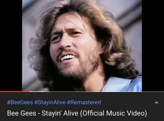 Bee Gees Stayin' Alive (Official Music Video) - iFunny