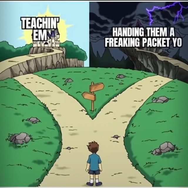 TEACHIN' HANDING THEM FREAKING PACKET YO - iFunny