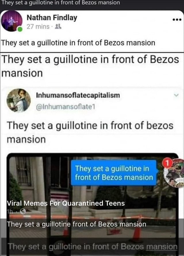 They set a guillotine in front of Bezos mansion Nathan Findlay ah They ...