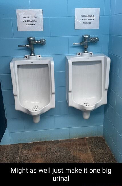 Nice watch bro! - Might as well just make it one big urinal - iFunny
