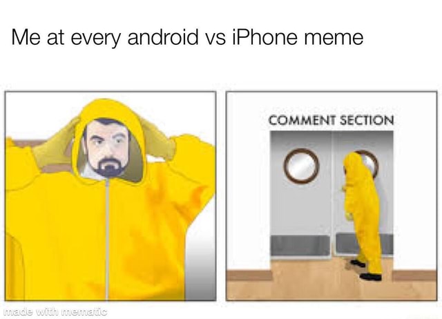 Me at every android vs iPhone meme COMMENT SECTION - iFunny