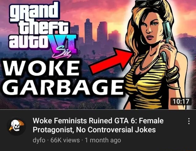 GRand WOKE GARBAGE Woke Feminists Ruined GTA 6: Female Protagonist, No ...