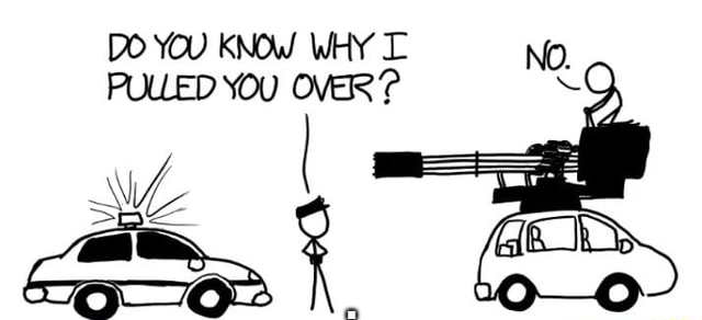 DO YOU KNOW WHY I NO. PULLED YOU OVER'? NO. AS - iFunny
