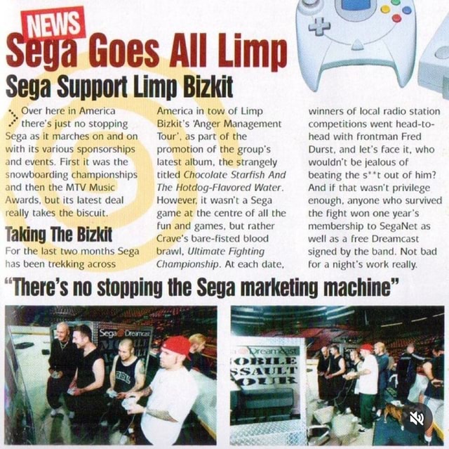 Goes All Limp Sega Support Limp Bizkit Over here in America there's just no stopping Sega as it ...