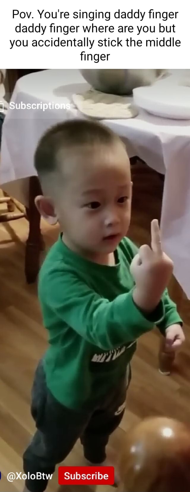 Pov. You're singing daddy finger daddy finger where are you but you ...