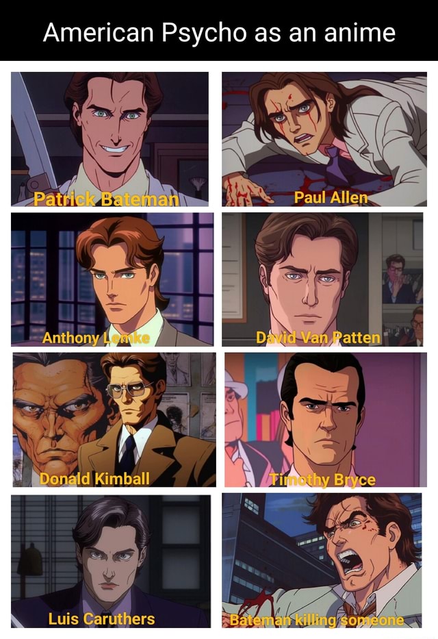 American Psycho as an anime Luis Caruthers - iFunny