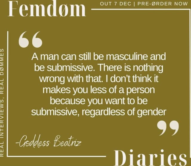 OUT 7 DEC I NOW Femdom 66 Aman can still be masculine and be submissive ...