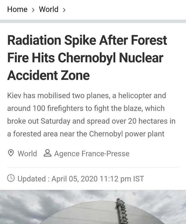 Radiation Spike After Forest Fire Hits Chernobyl Nuclear Accident Zone ...