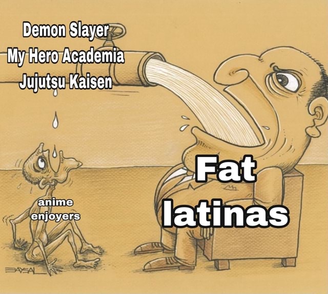 Demon Slayer My Hero Academia Jujutsu Kaisen anime enjoyers Fat latinas ...