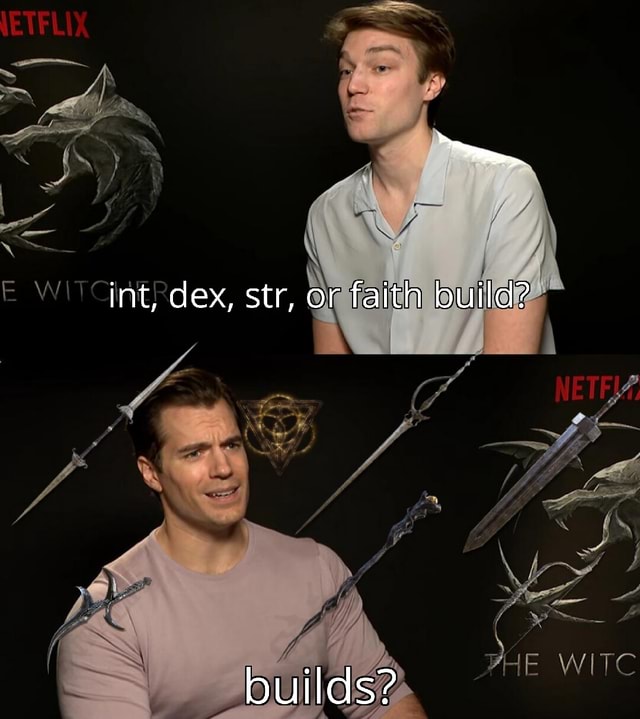 Int, dex, str, or faith build? builds? - iFunny