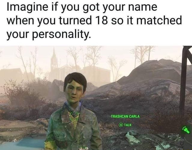 Imagine if you got your name when you turned 18 so it matched your ...