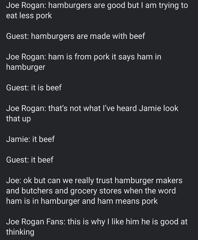 Joe Rogan: hamburgers are good but I am trying to eat less pork Guest ...