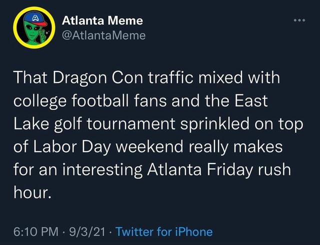 Atlanta Meme @AtlantaMeme That Dragon Con traffic mixed with college ...