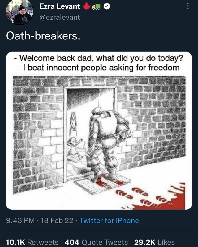 Ezra Levant *+am @ @ezralevant Oath-breakers. - Welcome back dad, what ...