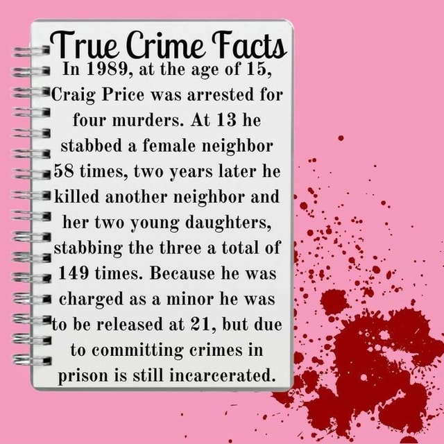 True Crime Facts A In 1989 At The Age Of 15 Craig Price Was