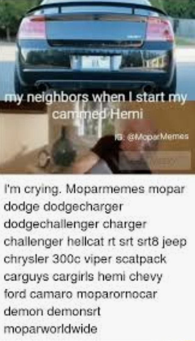L'm crying. Moparmemes mopar dodge dodgecharger dodgechallenger charger ...