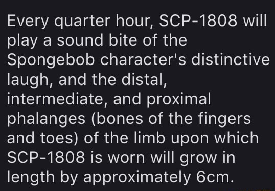 Every quarter hour, SCP-1808 will play a sound bite of the Spongebob ...